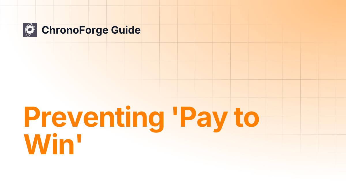 Preventing 'Pay to Win' | ChronoForge Guide